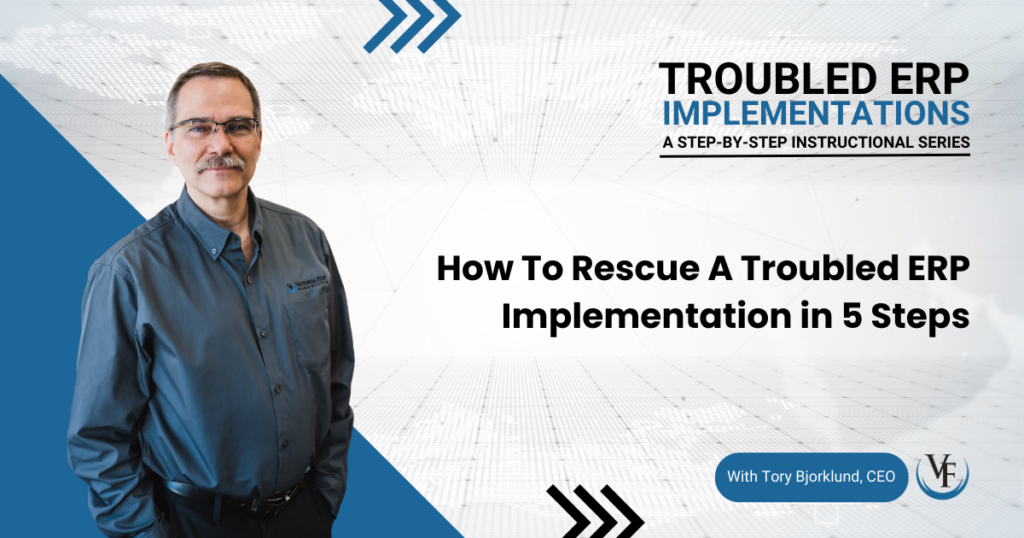 How to Rescue a Troubled ERP Implementation in 5 Steps - Victoria Fide Consulting