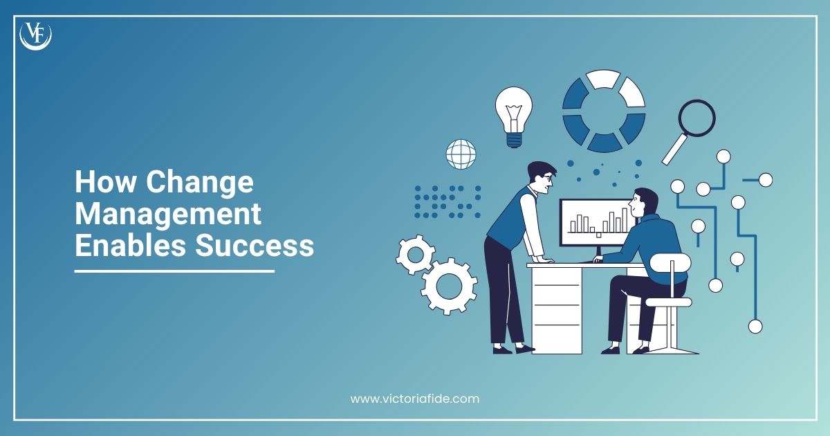 What is Change Management? - Victoria Fide Consulting