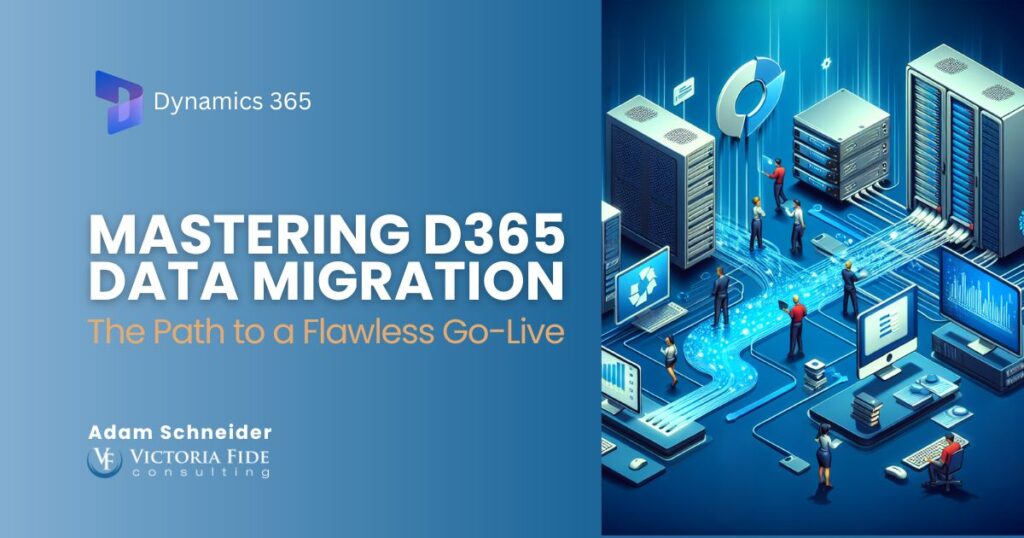 Mastering D365 Data Migration | Victoria Fide