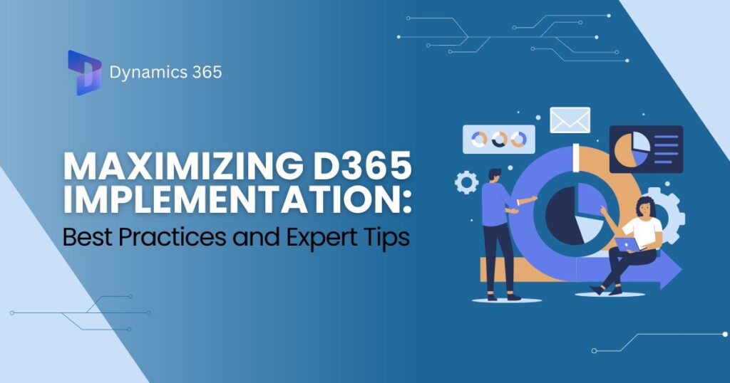 D365 Implementation: Best Practices and Expert Tips