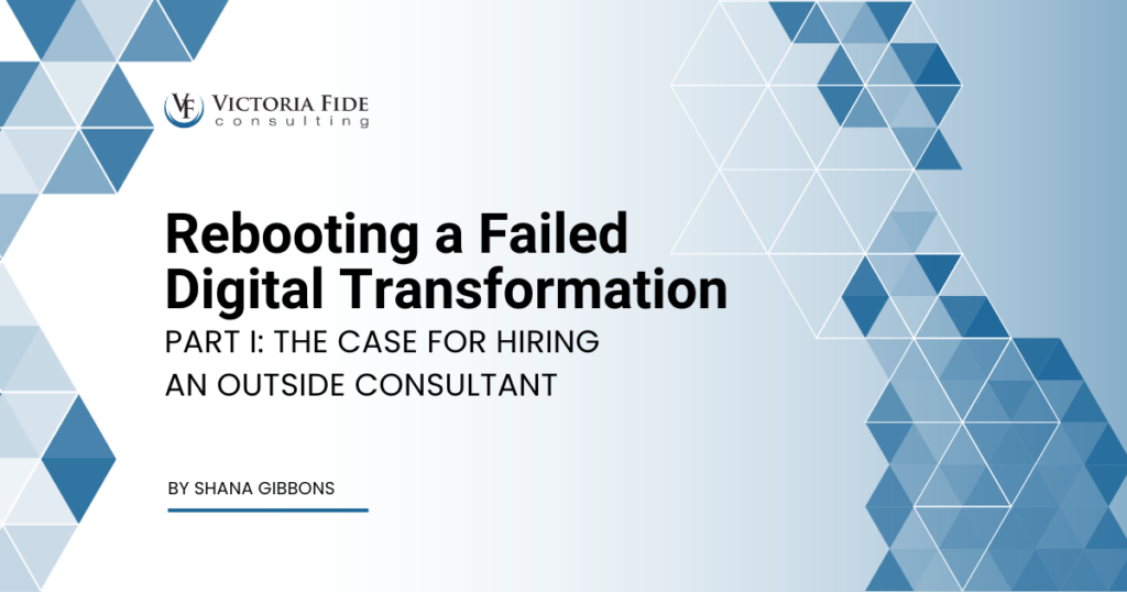 Rebooting a Failed Digital Transformation: The Case for Hiring an Outside Consultant - Victoria ...