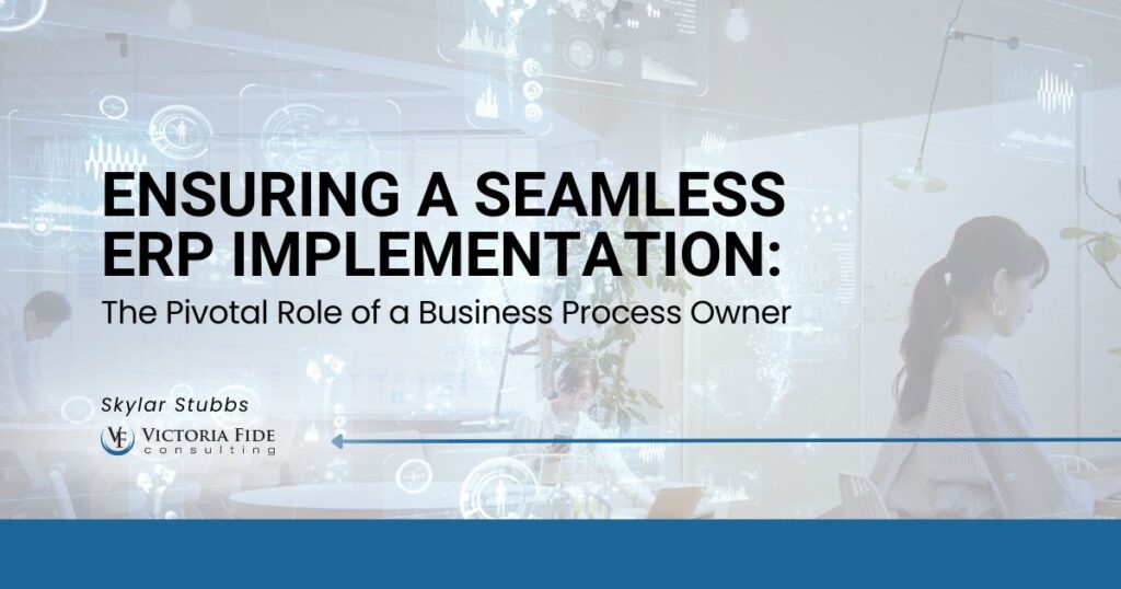 Ensuring A Seamless ERP Implementation: The Pivotal Role of a Business ...
