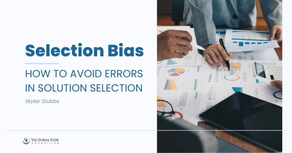 Selection Bias: How to Avoid Errors in Solution Selection