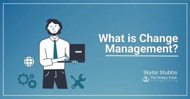 What is Change Management? - Victoria Fide Consulting